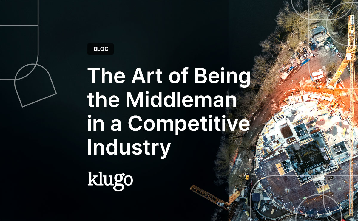 The Art of Being the Middleman in a Competitive Industry | Klugo